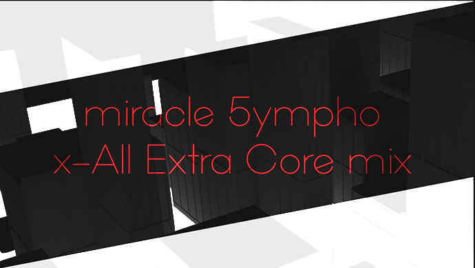 miracle 5ympho x-All Extra Core Mix- - Cytoid